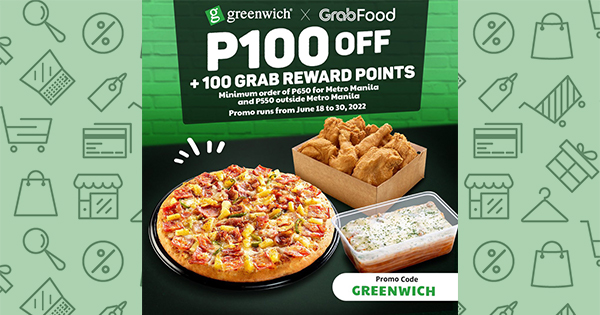 Greenwich - Get P100 Off and 100 Grab Reward Points Promo | Deals Pinoy