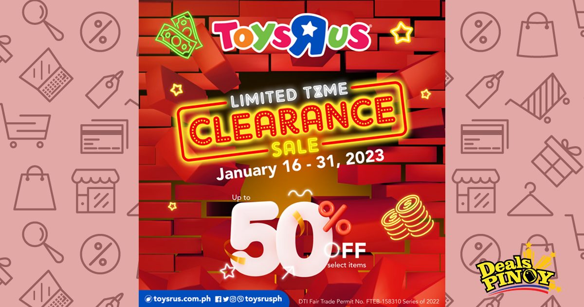 Toys"R"Us - Limited Time Clearance Sale | Deals Pinoy