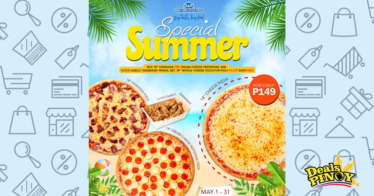 S&R New York Style Pizza - Special Summer Promo | Deals Pinoy