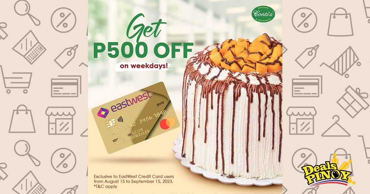 Conti's EastWest Credit Card P500 Off Weekday Promo | Deals Pinoy